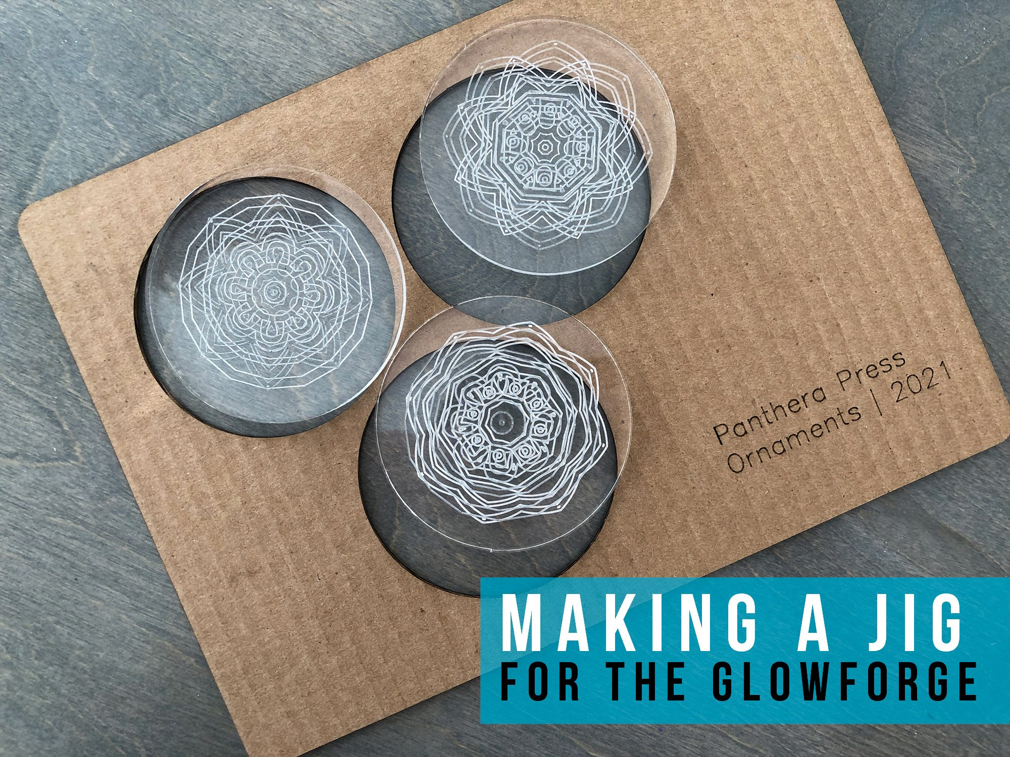 Designing a Re-usable Jig for the Glowforge - Danielle Wethington